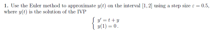 Solved 1. Use the Euler method to approximate y(t) on the | Chegg.com