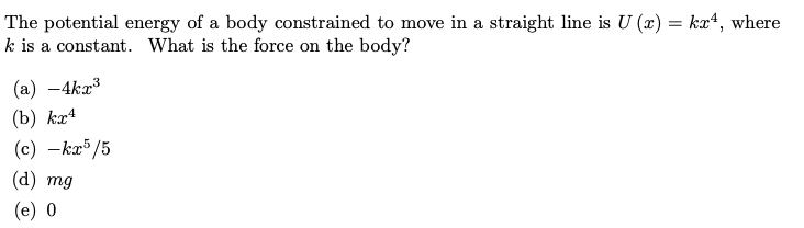 Solved The potential energy of a body constrained to move in | Chegg.com