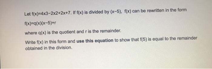 Solved Let f(x)-4x3-2x2+2x+7. If f(x) is divided by (x-5), | Chegg.com