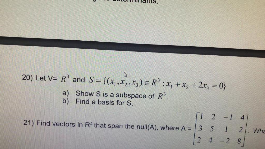 Solved 20) Let V=R3 and S={(x1,x2,x3)∈R3:x1+x2+2x3=0} a) | Chegg.com