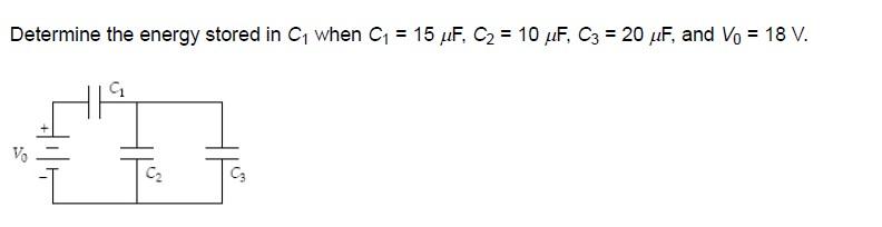 Solved Determine the energy stored in C1 when C1 = 15 „F, C2 | Chegg.com