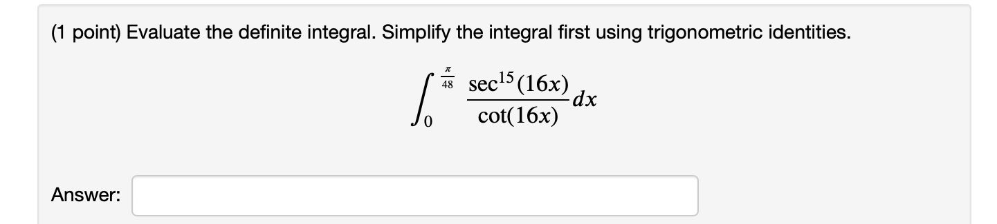 Solved (1 point) Evaluate the definite integral. Simplify | Chegg.com