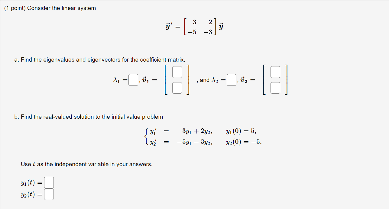 Solved (1 point) Consider the linear system y′=[3−52−3]y a. | Chegg.com