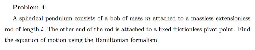 Solved Problem 4: A spherical pendulum consists of a bob of | Chegg.com