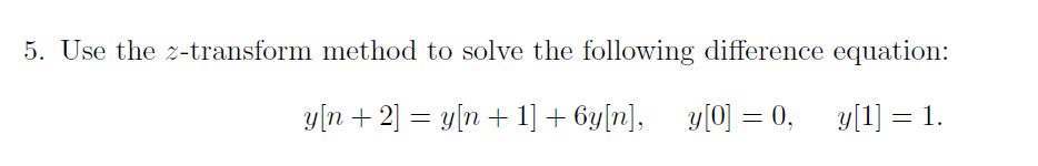 Solved 5. Use the z-transform method to solve the following | Chegg.com