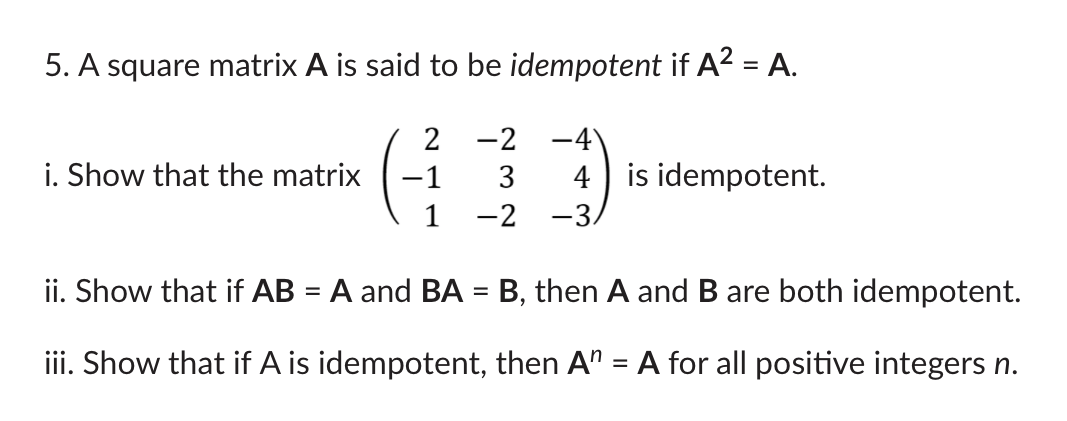 Solved 5. A square matrix A is said to be idempotent if A² = | Chegg.com