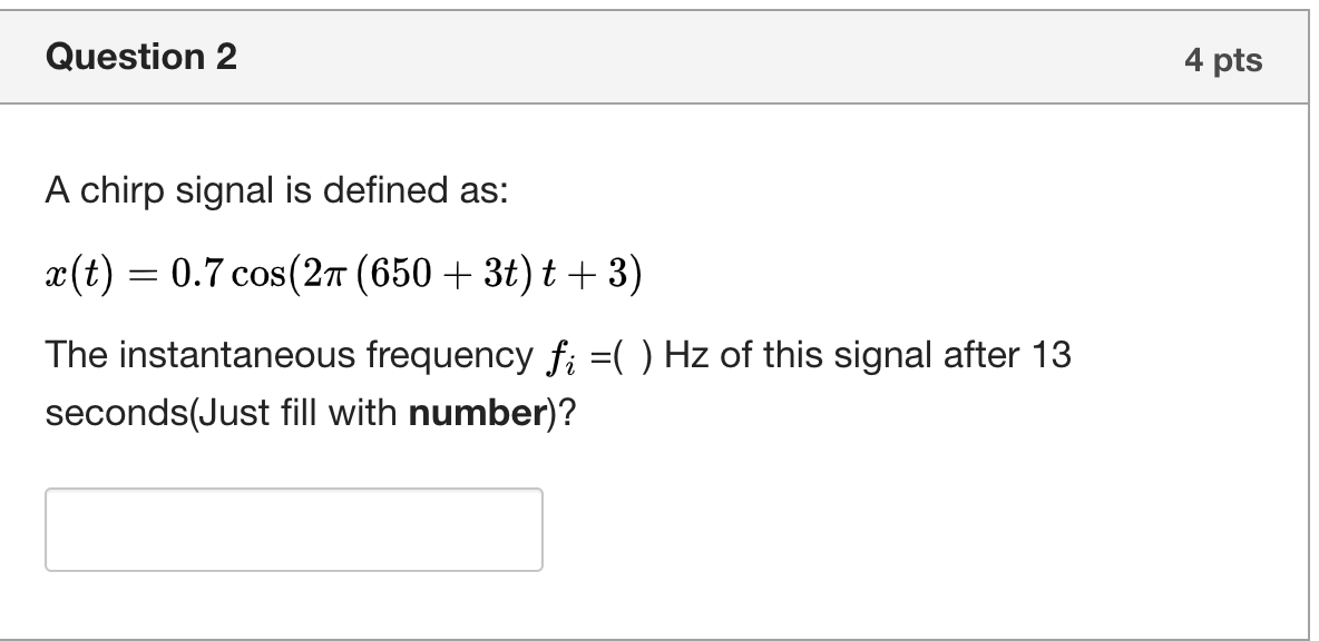 Solved Question 2 4 pts A chirp signal is defined as: x(t) = | Chegg.com