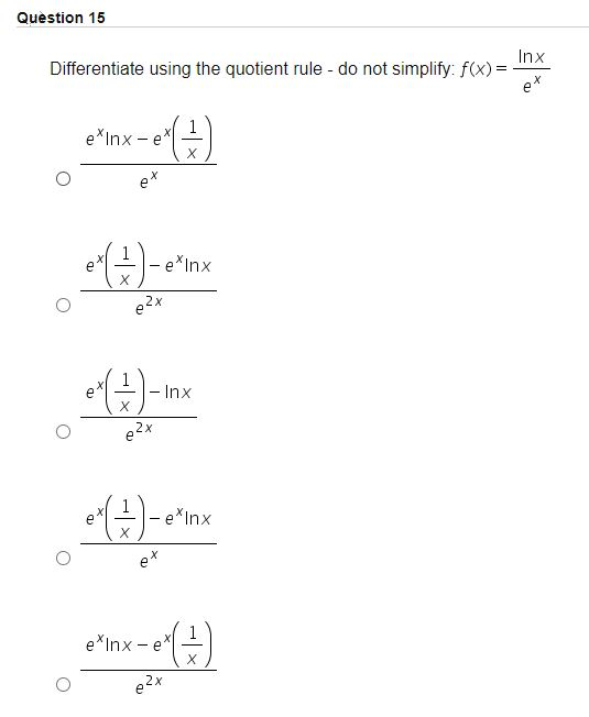 Solved Question 15 Inx Differentiate using the quotient rule | Chegg.com