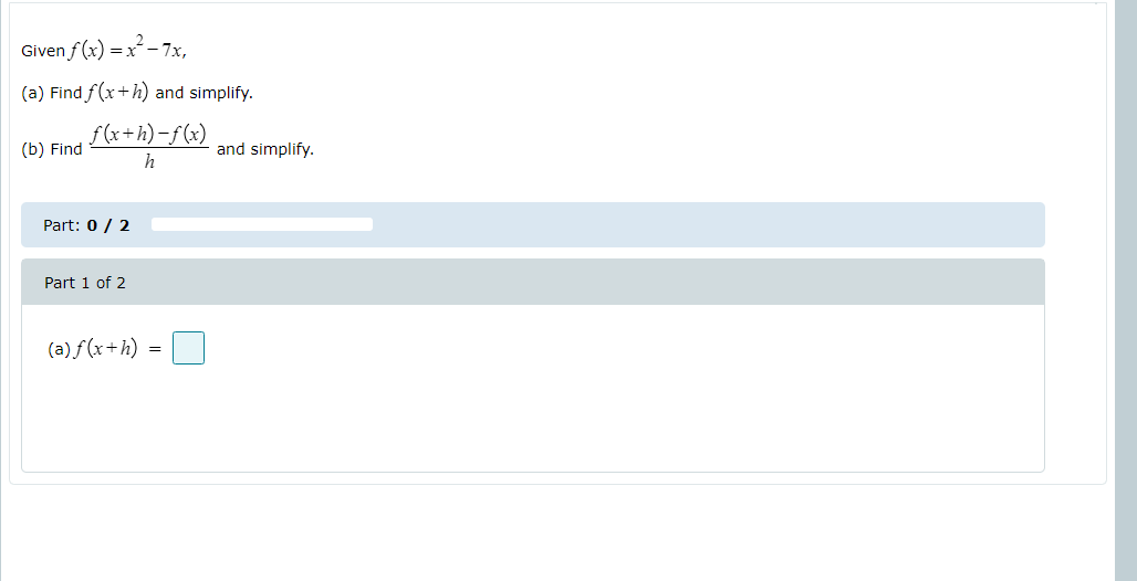 Solved Given f(x)=x2−7x (a) Find f(x+h) and simplify. (b) | Chegg.com
