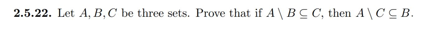 Solved 2.5.22. Let A, B, C be three sets. Prove that if A | | Chegg.com