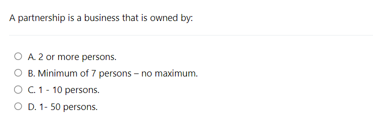 Solved A partnership is a business that is owned by: A. 2 or | Chegg.com