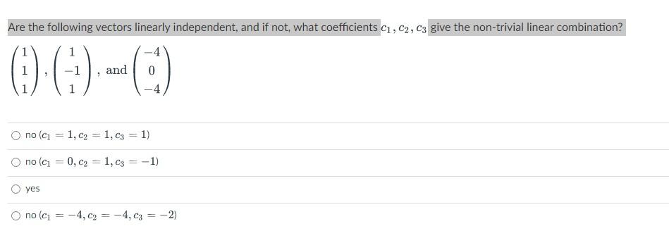Solved Are the following vectors linearly independent, and | Chegg.com