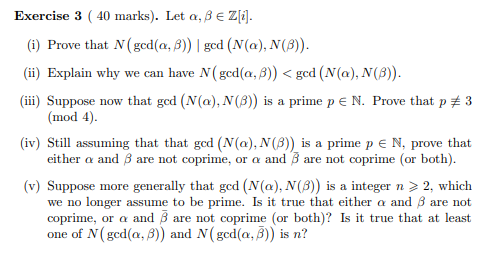 Exercise 3 ( 40 marks). Let α,β∈Z[i]. (i) Prove that | Chegg.com