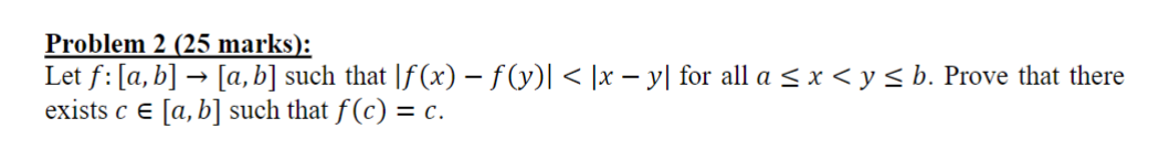 Solved Problem 2 (25 marks): Let f:[a,b]→[a,b] such that | Chegg.com
