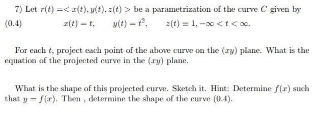 Solved 7) Let r(t) = be a parametrization | Chegg.com