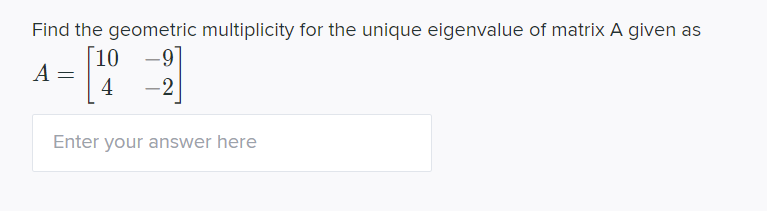 Solved Find the geometric multiplicity for the unique | Chegg.com