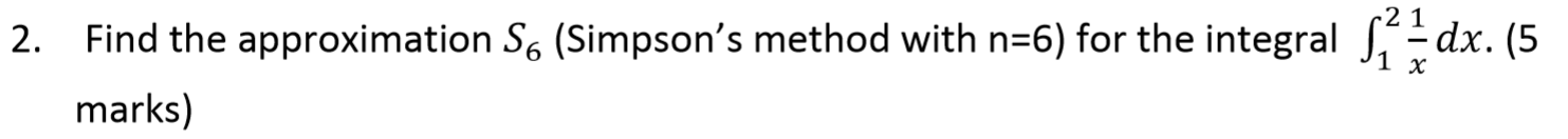 Solved Find the approximation 𝑆6 (Simpson’s method with | Chegg.com