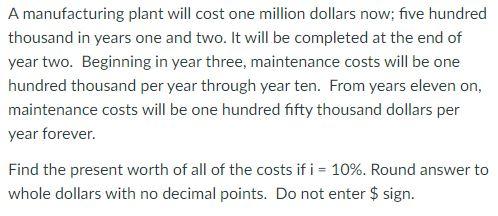 Solved A manufacturing plant will cost one million dollars | Chegg.com