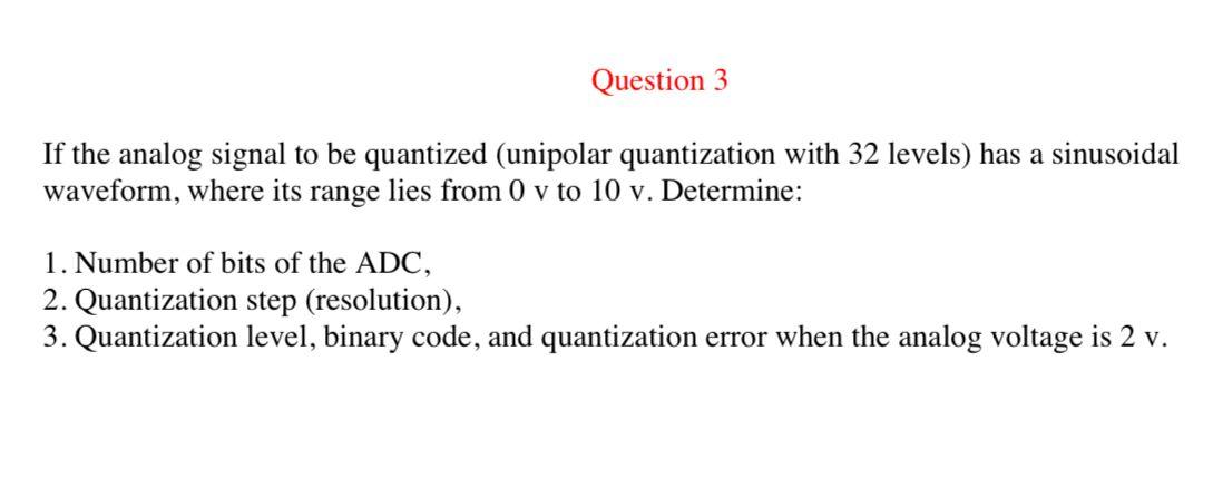 Solved Question 3 If the analog signal to be quantized | Chegg.com