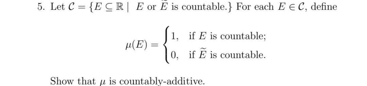 Solved 5. Let C={E⊆R∣E or E is countable. } For each E∈C, | Chegg.com