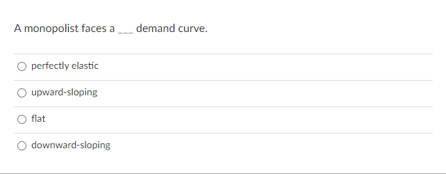 Solved A monopolist faces a demand curve. perfectly elastic | Chegg.com