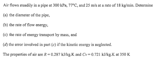 Solved Air flows steadily in a pipe at 300 kPa, 77°C, and 25 | Chegg.com