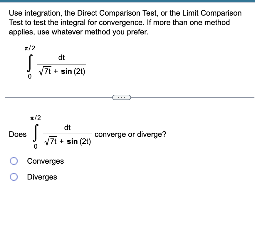 Solved Use integration, the Direct Comparison Test, or the | Chegg.com