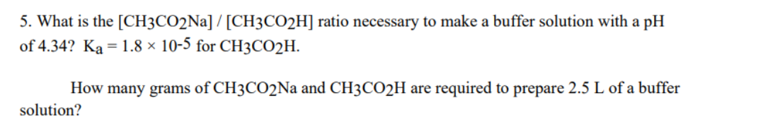 Solved 5. What is the [CH3CO2Na] / [CH3CO2H] ratio necessary | Chegg.com