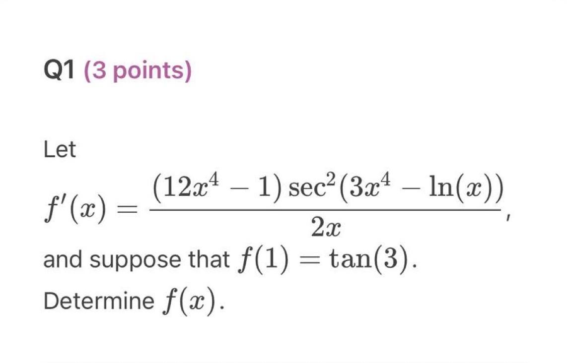 Solved Q1 (3 points) Let f′(x)=2x(12x4−1)sec2(3x4−ln(x)) and | Chegg.com