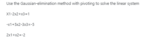 Solved Use the Gaussian-elimination method with pivoting to | Chegg.com