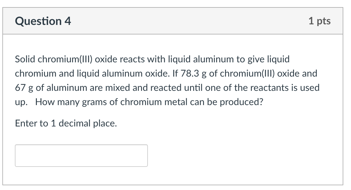 Solved Question 4 1 pts Solid chromium(III) oxide reacts | Chegg.com