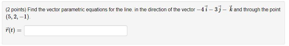 Solved (2 points) Find the vector parametric equations for | Chegg.com