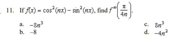 Solved 11. If f(x)=cos2(nx)−sin2(nx), find fm(n(4nπ). a. | Chegg.com Solved 11. If f(x)=cos2(nx)−sin2(nx), find fm(n(4nπ). a. | Chegg.com
