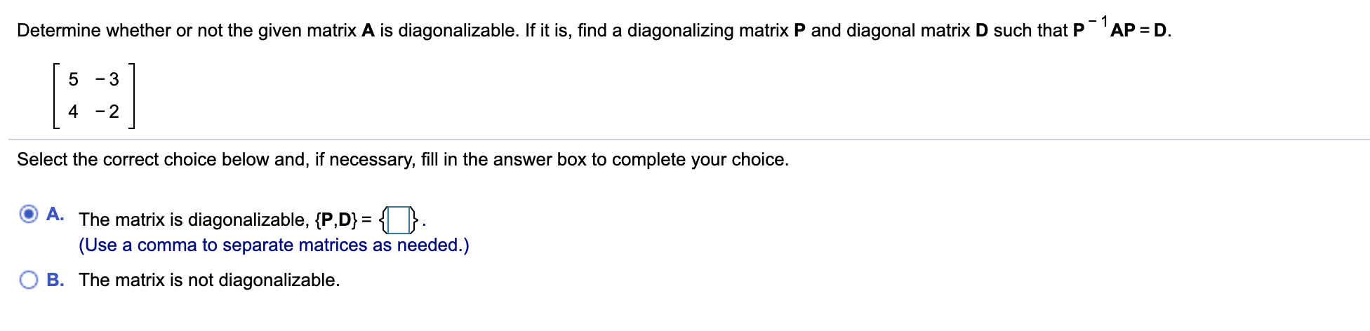 Solved Determine whether or not the given matrix A is | Chegg.com