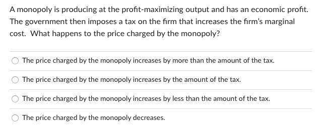Solved A monopoly is producing at the profit-maximizing | Chegg.com