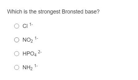 Solved Which is the strongest Bronsted base? O CI 1- O NO21 | Chegg.com