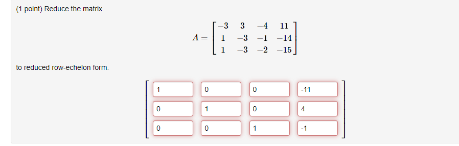 Solved (1 point) Reduce the matrix | Chegg.com