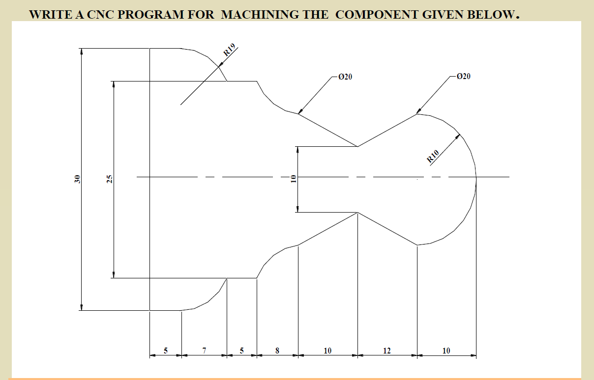 Solved WRITE A CNC PROGRAM FOR MACHINING THE COMPONENT GIVEN | Chegg.com