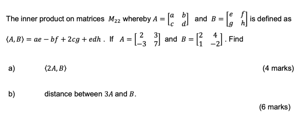 Solved The inner product on matrices M22 whereby A = = la a | Chegg.com