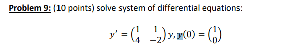 Solved Problem 9: (10 points) solve system of differential | Chegg.com
