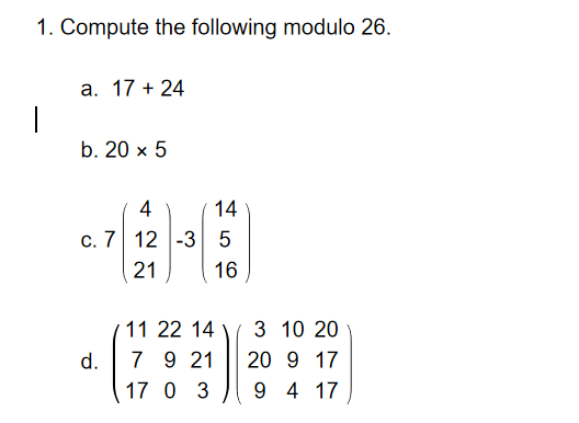 Solved Compute the following modulo 26 . a. 17+24 b. 20×5 c. | Chegg.com