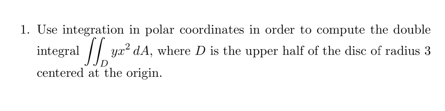 Solved 1. Use integration in polar coordinates in order to | Chegg.com