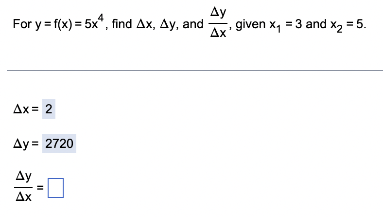 Solved For y=f(x)=5x4, ﻿find Δx,Δy, ﻿and ΔyΔx, ﻿given x1=3 | Chegg.com