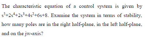 Solved Examine the system in terms of stability,how many | Chegg.com