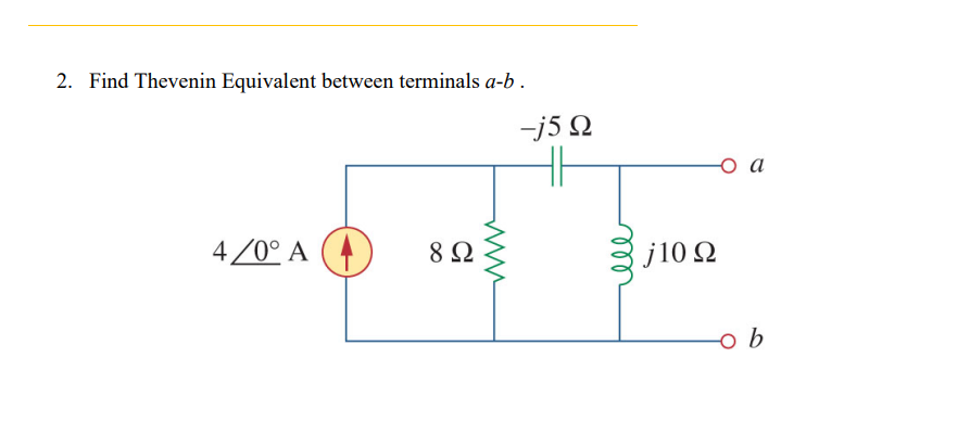 Solved 2. Find Thevenin Equivalent between terminals a−b.3. | Chegg.com
