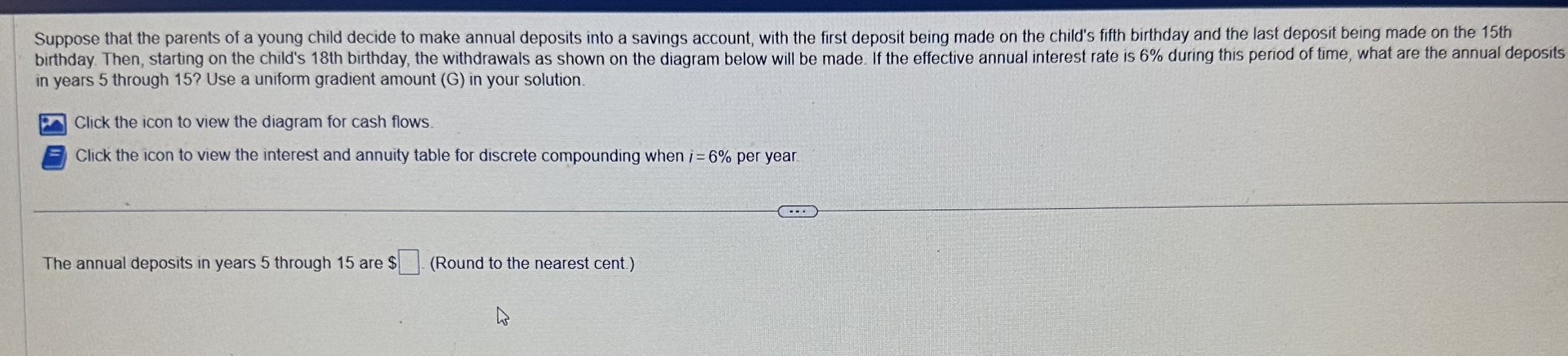 Solved in years 5 through 15 ? Use a uniform gradient amount | Chegg.com