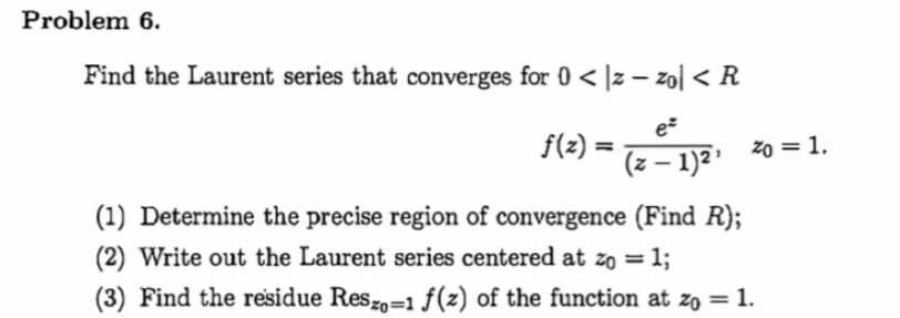 Solved Problem 6. Find the Laurent series that converges for | Chegg.com