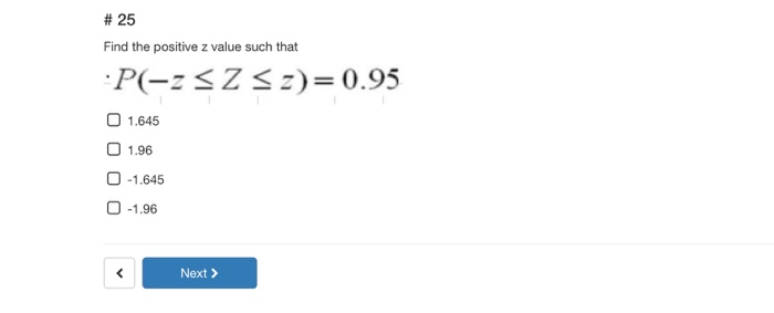 Solved #25 Find the positive z value such that P(-z 1.645 | Chegg.com