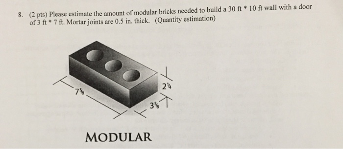 Solved Estimate the amount modular bricks needed to build a | Chegg.com