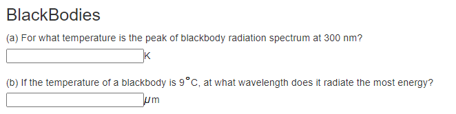Solved BlackBodies (a) For what temperature is the peak of | Chegg.com